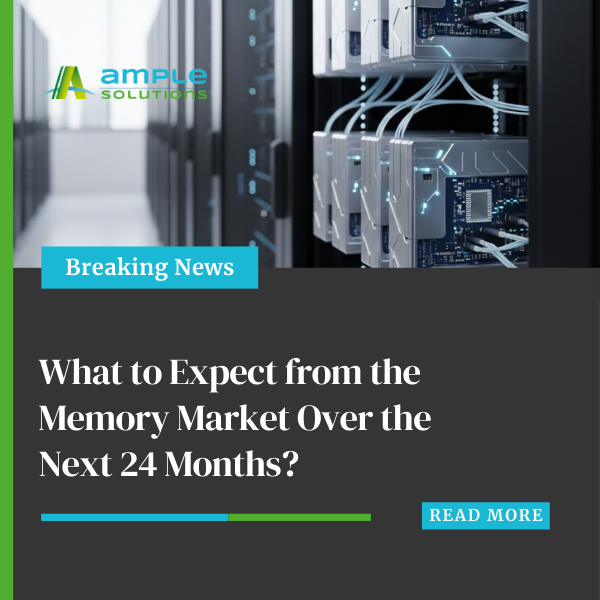 What to Expect from the Memory Market Over the Next 24 Months